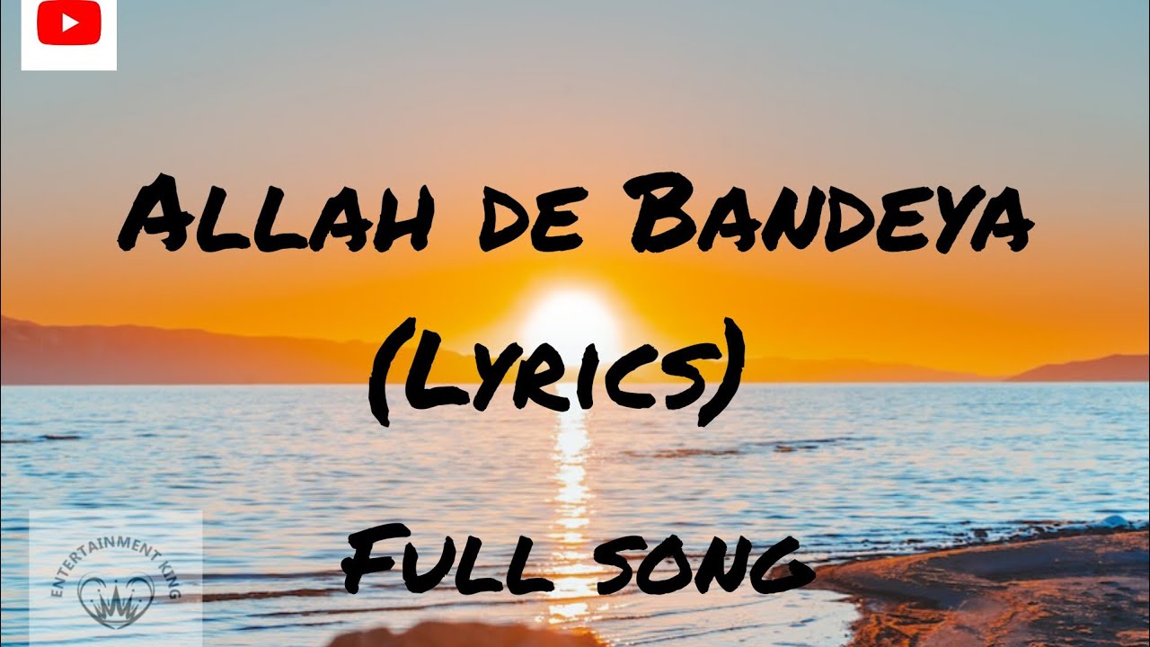 (Lyrics) Allah De Bandeya || New Song || full lyrics || All best song ...