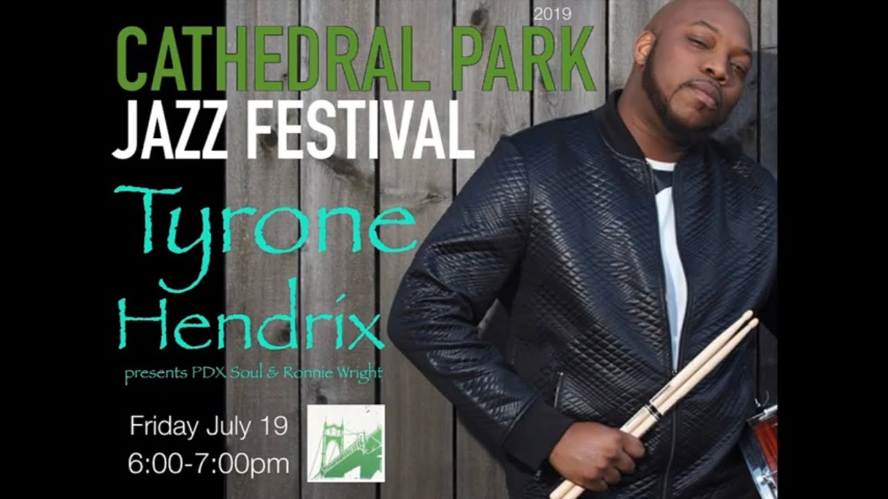 Tyrone Hendrix 2019 CATHEDRAL PARK JAZZ FESTIVAL July 19, 6:00-7:00pm ...