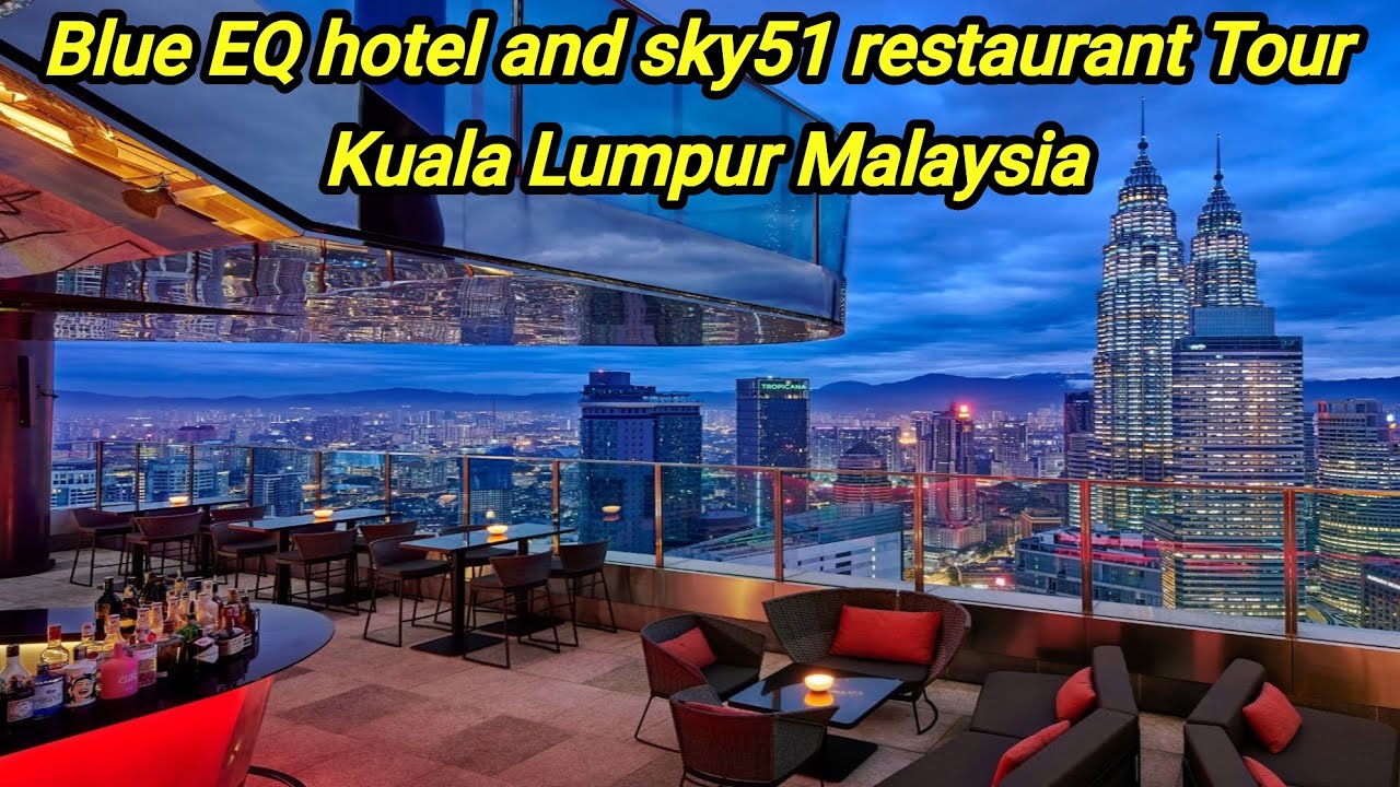 EQ hotel kuala Lumpur. sky51 restaurant kuala Lumpur Malaysia - YouTube