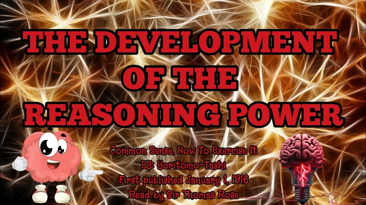 THE DEVELOPMENT OF THE REASONING POWER_ Common Sense,How To Exercise It ...