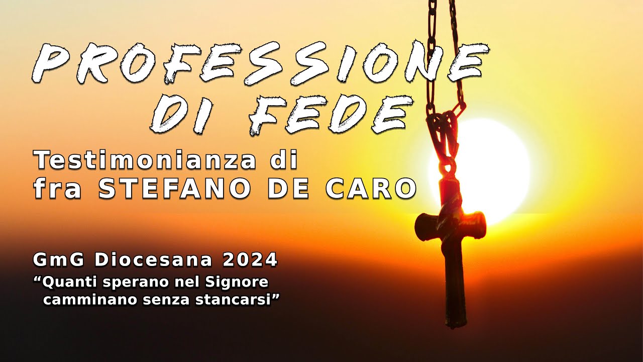 PROFESSIONE DI FEDE Testimonianza di Fra Stefano De Caro - YouTube