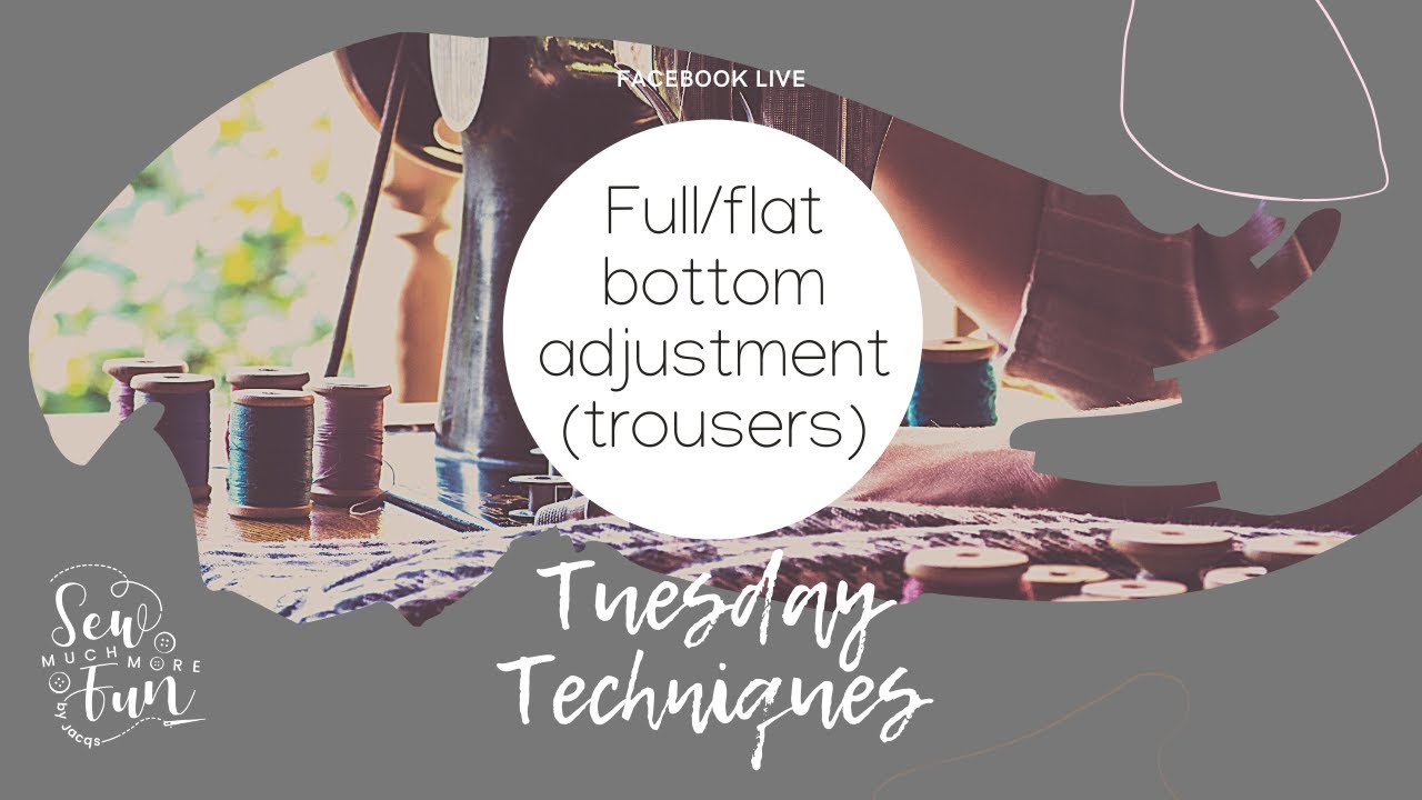 Tuesday Techniques - Full and Flat Bottom Pattern Adjustments - YouTube