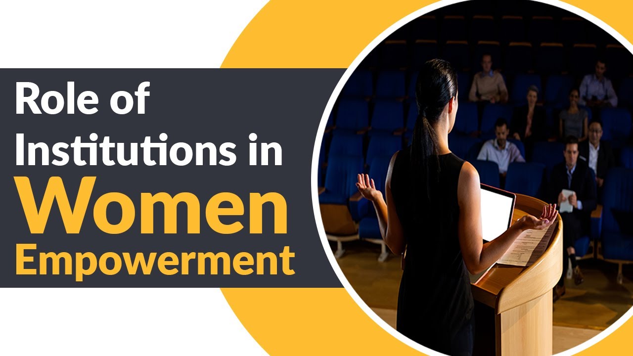Role of Institutions in Women Empowerment - YouTube
