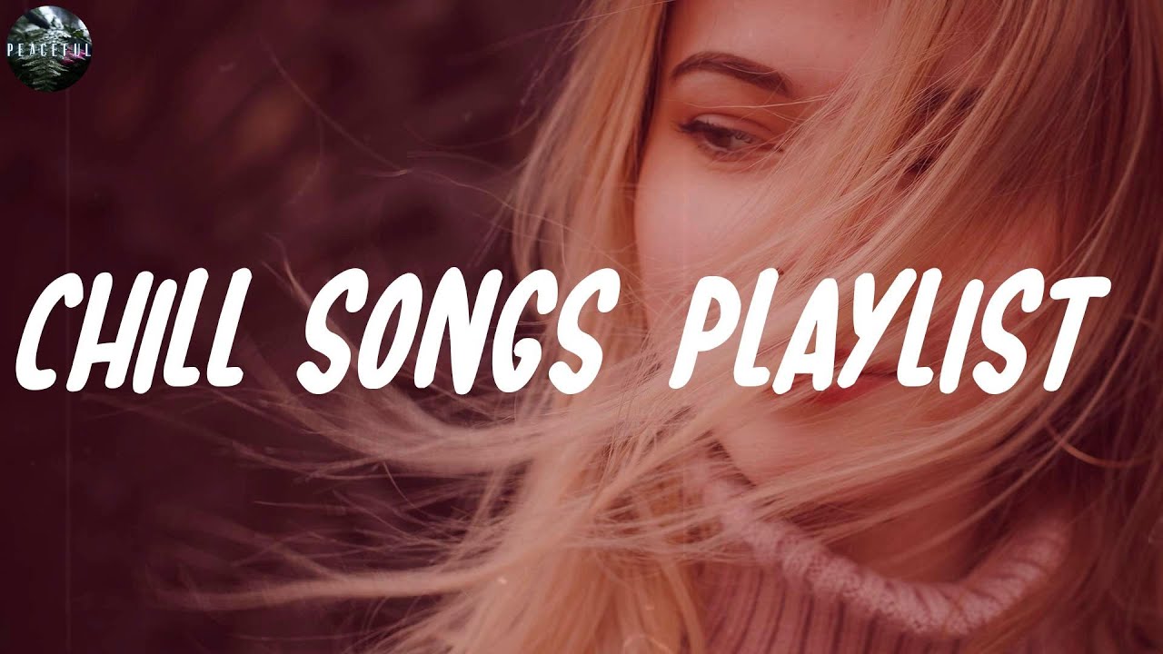Chill songs playlist | Meghan Trainor, Glass Animals, Imagine Dragons ...