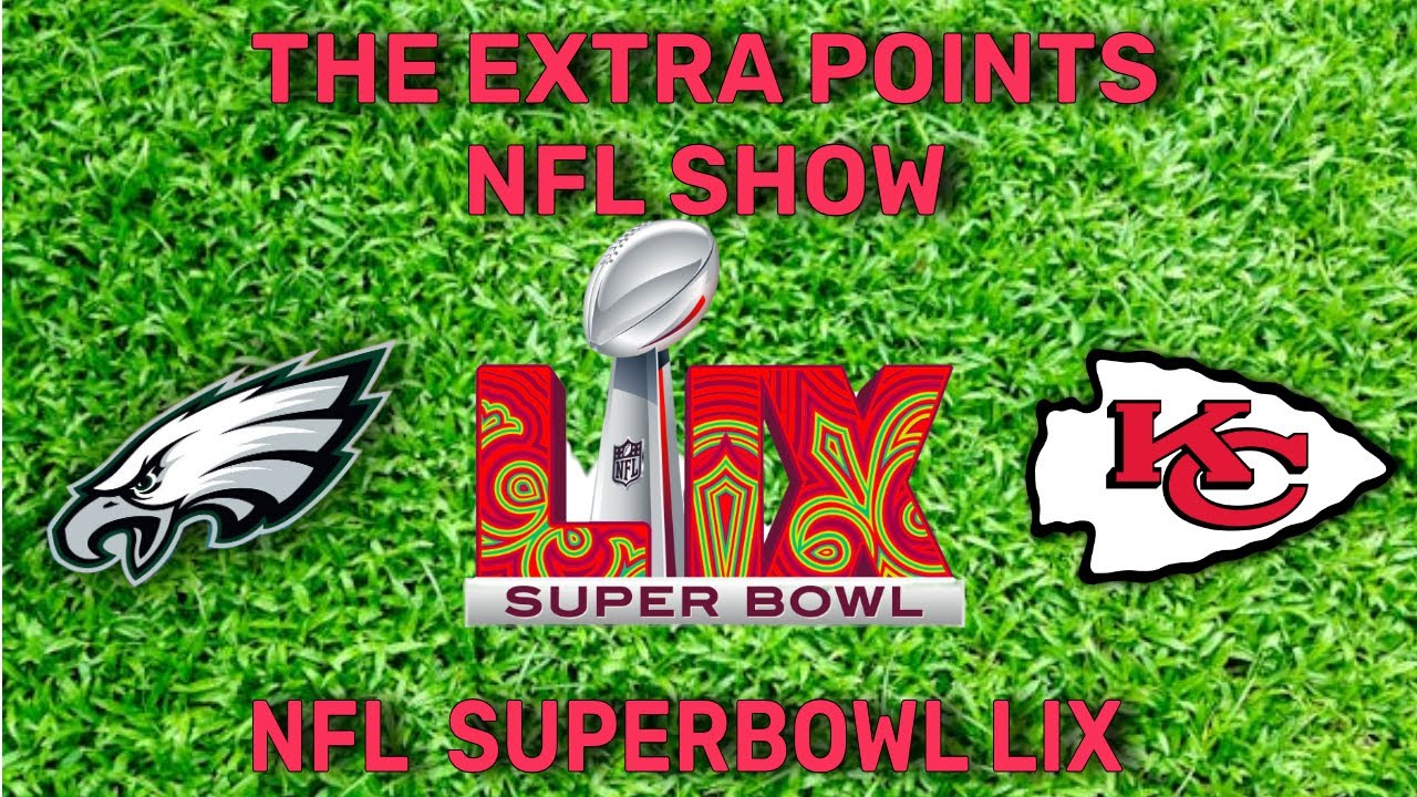 THE EXTRA POINTS NFL SHOW - NFL SUPERBOWL PICKS & BREAKDOWN - YouTube