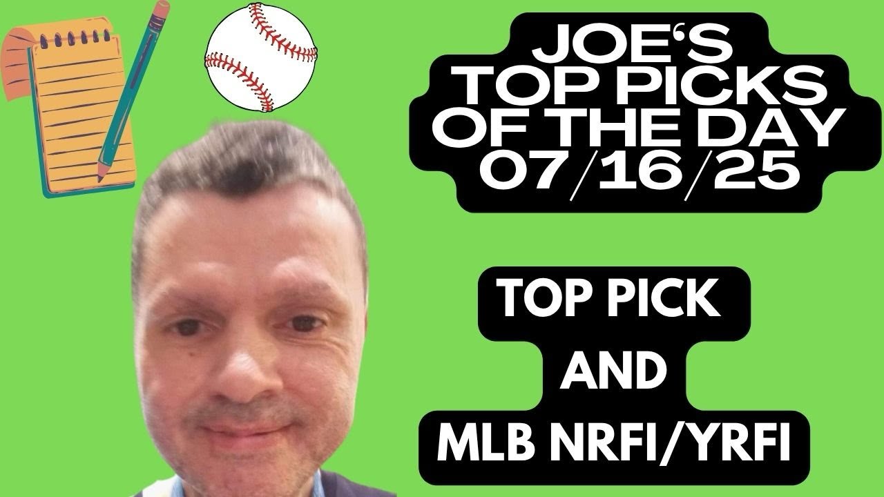 Joe’s TOP Picks Today! 07/16/25 - YouTube