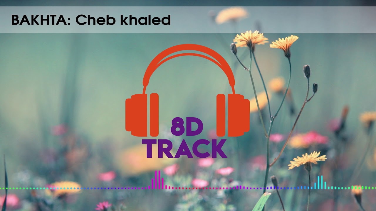 bakhta : Cheb khaled 8D - YouTube
