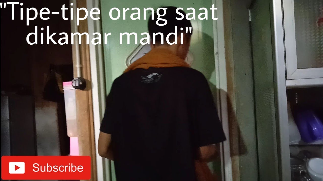 Tipe Tipe Orang Saat Dikamar Mandi Youtube