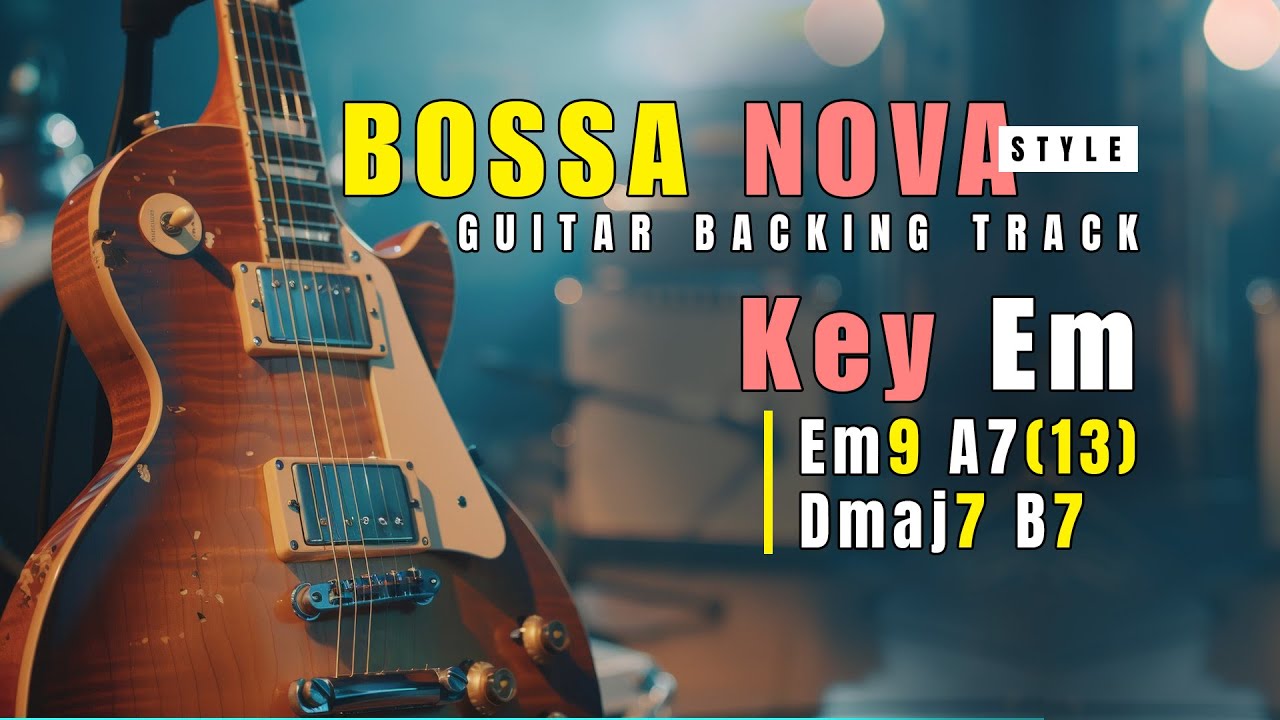 BOSSA NOVA GUITAR Backing Track Key Em 🕺🏾 113 BPM - YouTube