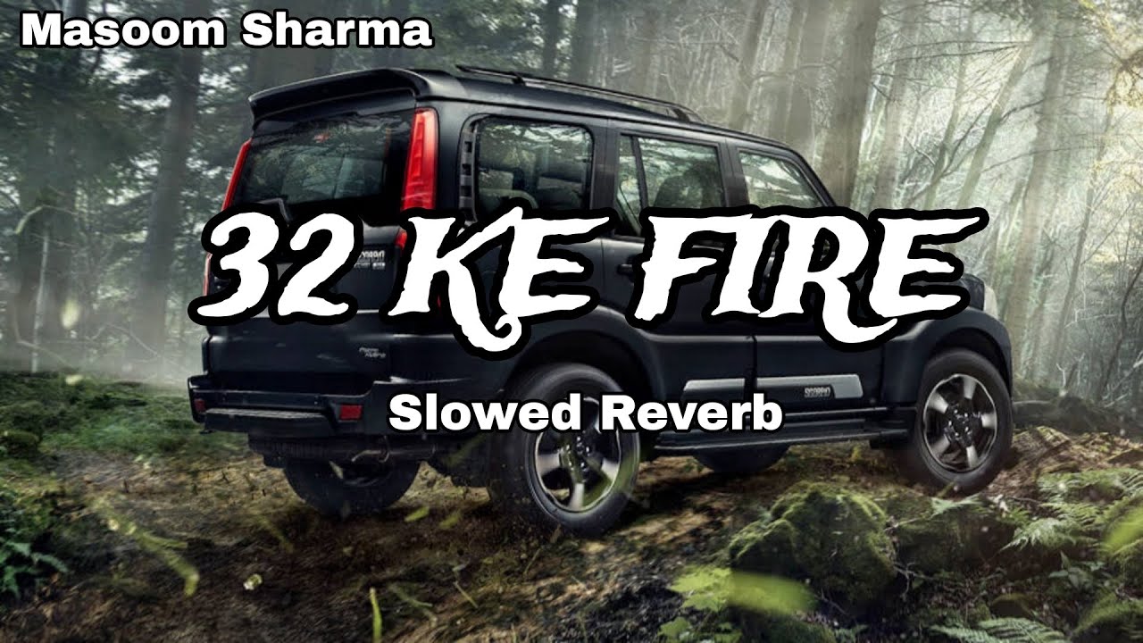 32 Ke Fire (Slowed + Reverb) | Masoom Sharma | Haryanvi Song Vibes 2025 ...