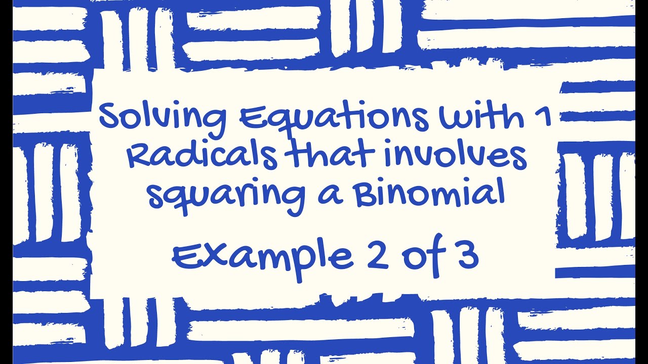 Solving Radical Equations that involve Squaring a Binomial - 1 real ...