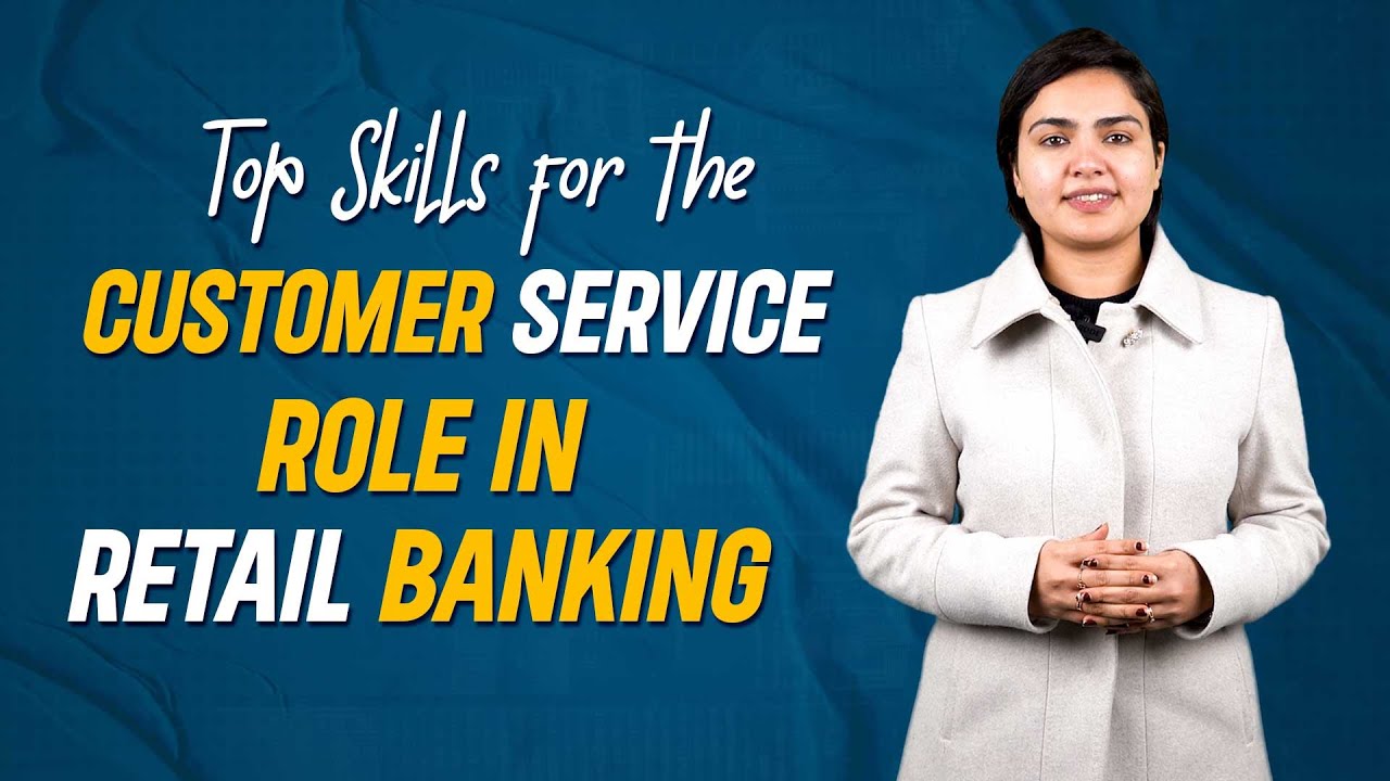 Top Skills for the Customer Service Role in Retail Banking | Institute ...