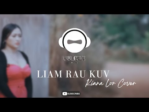Liam Rau Kuv (Kiana Lor Cover) (VueMix_Remake) - YouTube