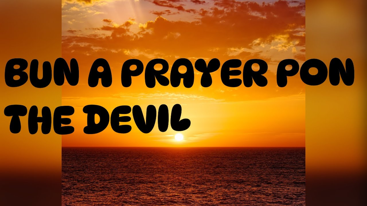 Bun a prayer pon the devil - YouTube