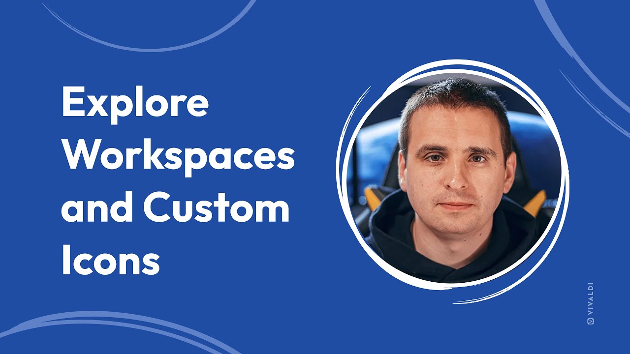 Explore Workspaces and Custom Icons in the Vivaldi Browser - YouTube