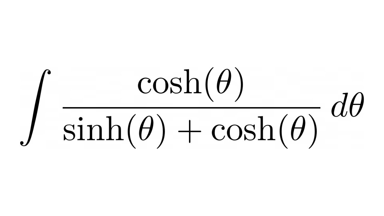 Integral of cosh(theta)/(sinh(theta) + cosh(theta)) - YouTube