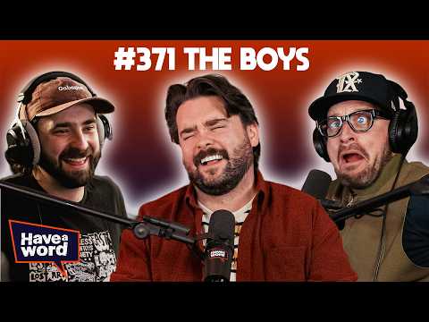 The Boys | Have A Word Podcast #371