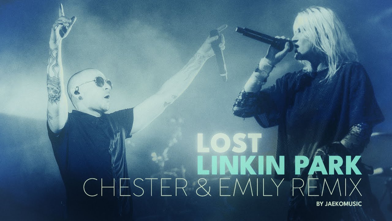 LOST - Linkin Park - Chester & Emily REMIX - YouTube