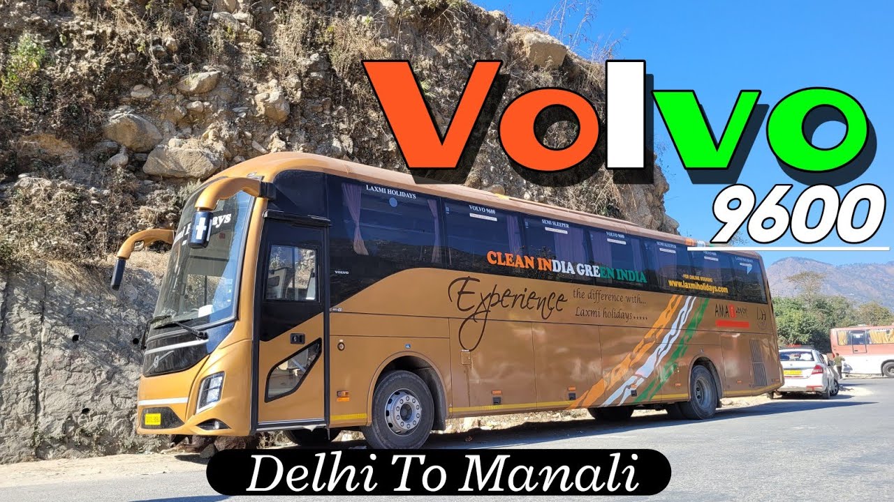 Delhi to Manali Volvo 9600 Luxurious Bus Journey | Laxmi Holidays Volvo ...