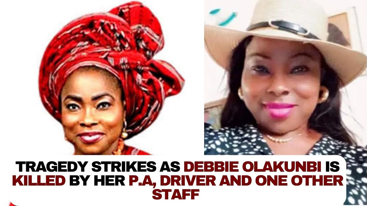 TRAGEDY STRIKES as Debbie Olakunbi is K*lled by her P.A, Driver and one ...
