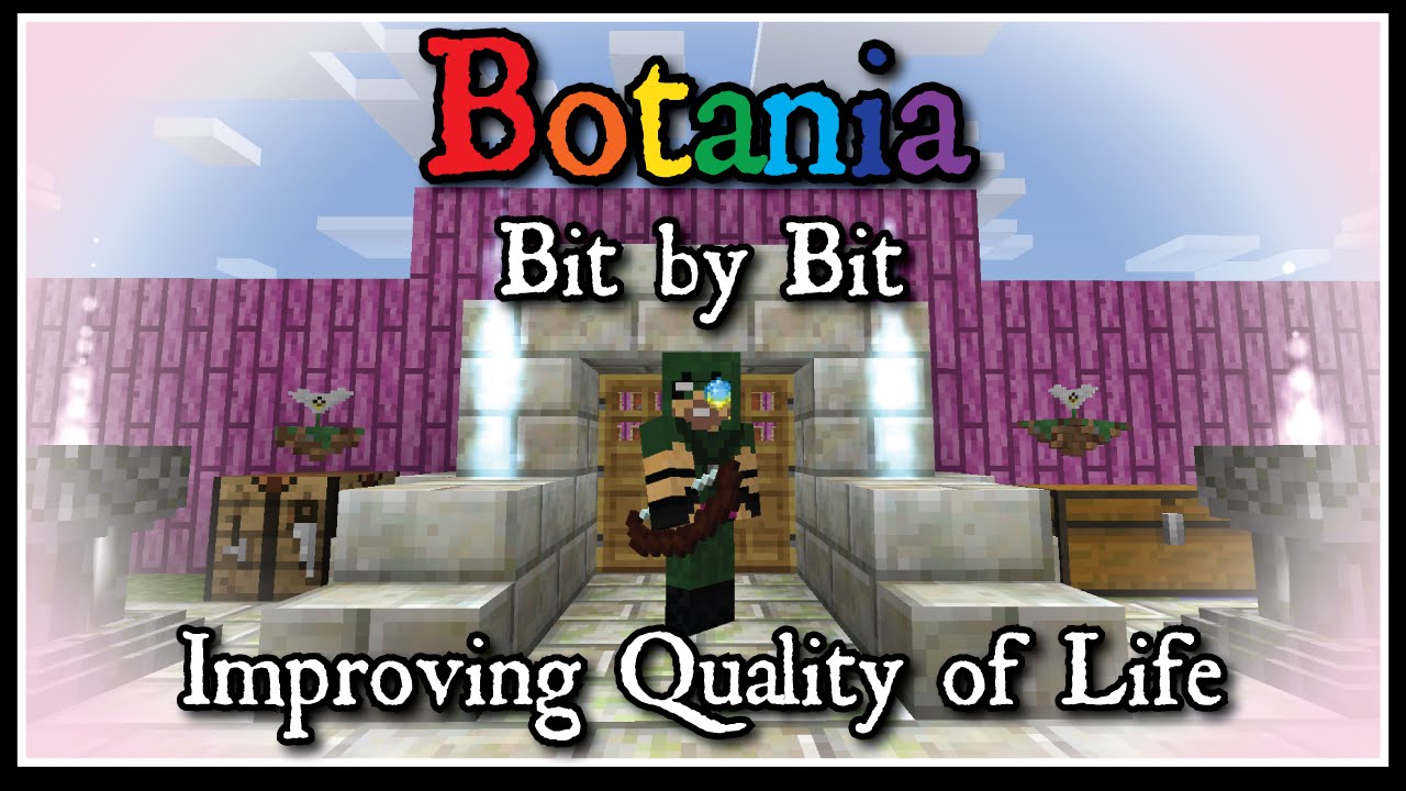 Botania: Bit by Bit - Improving Quality of Life - YouTube