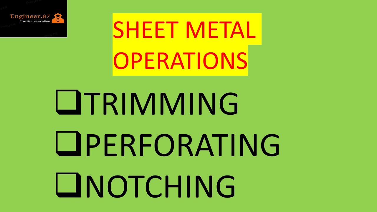 What is trimming, perforating and notching?||sheet metal operations ...