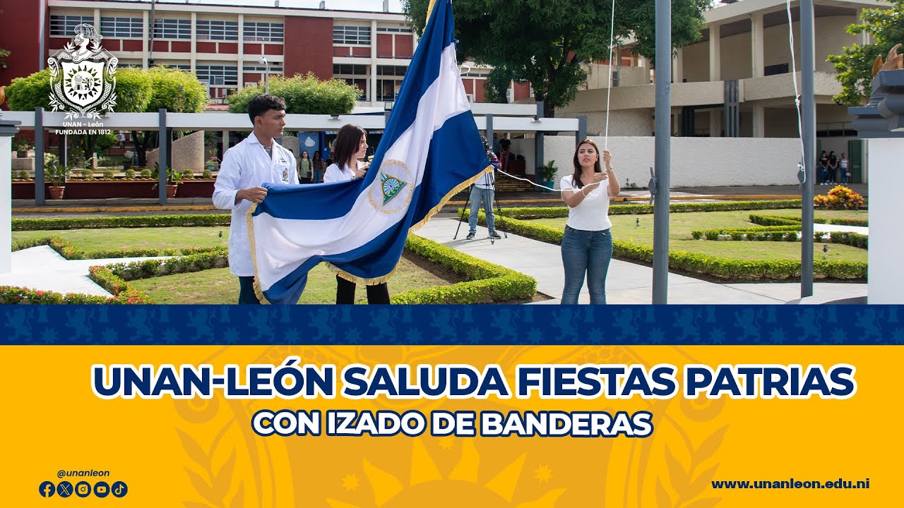 UNAN-León realiza Izado de Banderas en saludo a las Fiestas Patrias ...