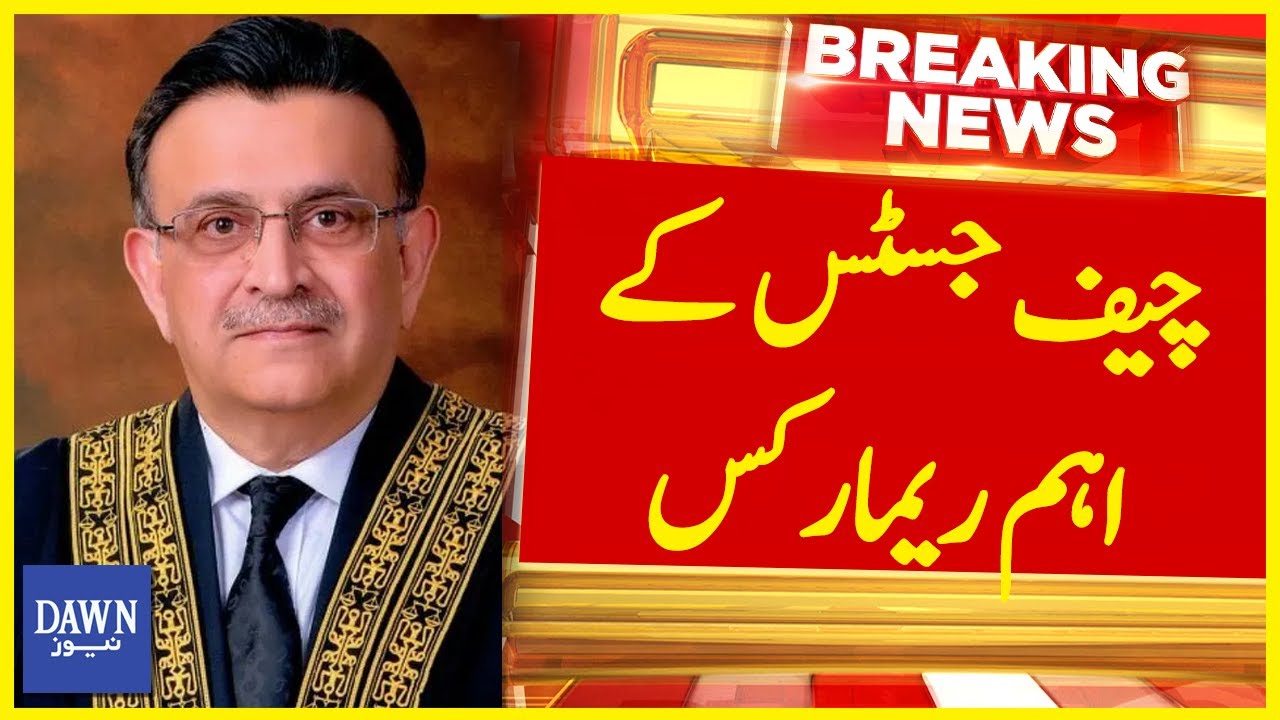 Chief Justice Umar Atta Bandial Kay Ahem Remarks | Breaking News | Dawn ...