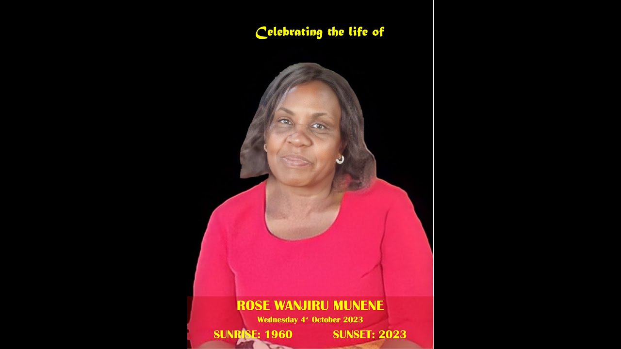CELEBRATING THE LIFE OF ROSE WANJIRU MUNENE - YouTube
