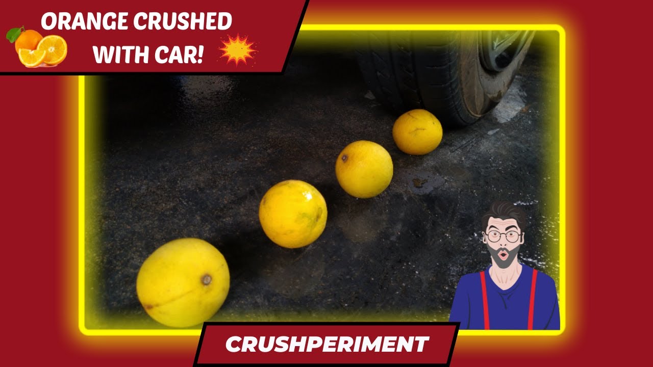 Crushing Orange With Car | EXPERIMENT: Crushing Crunchy and Soft Things ...