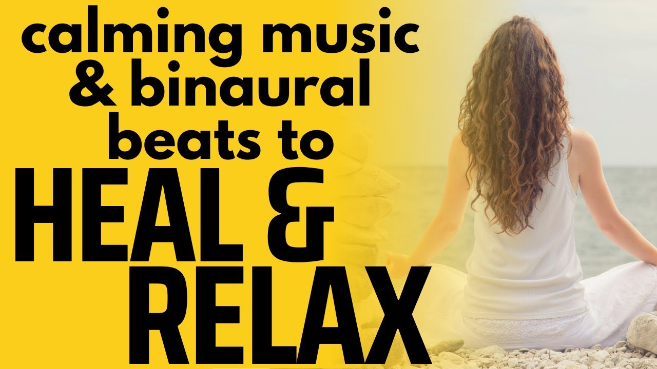 🧘 10+ Hours of Calming Music & Binaural Beats for Healing & Relaxation ...