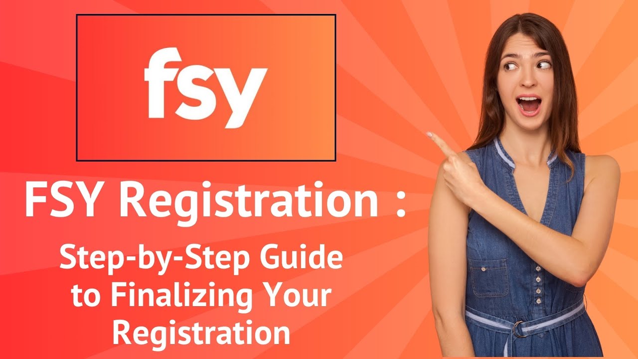 FSY Registration : Step-by-Step Guide to Finalizing Your Registration ...