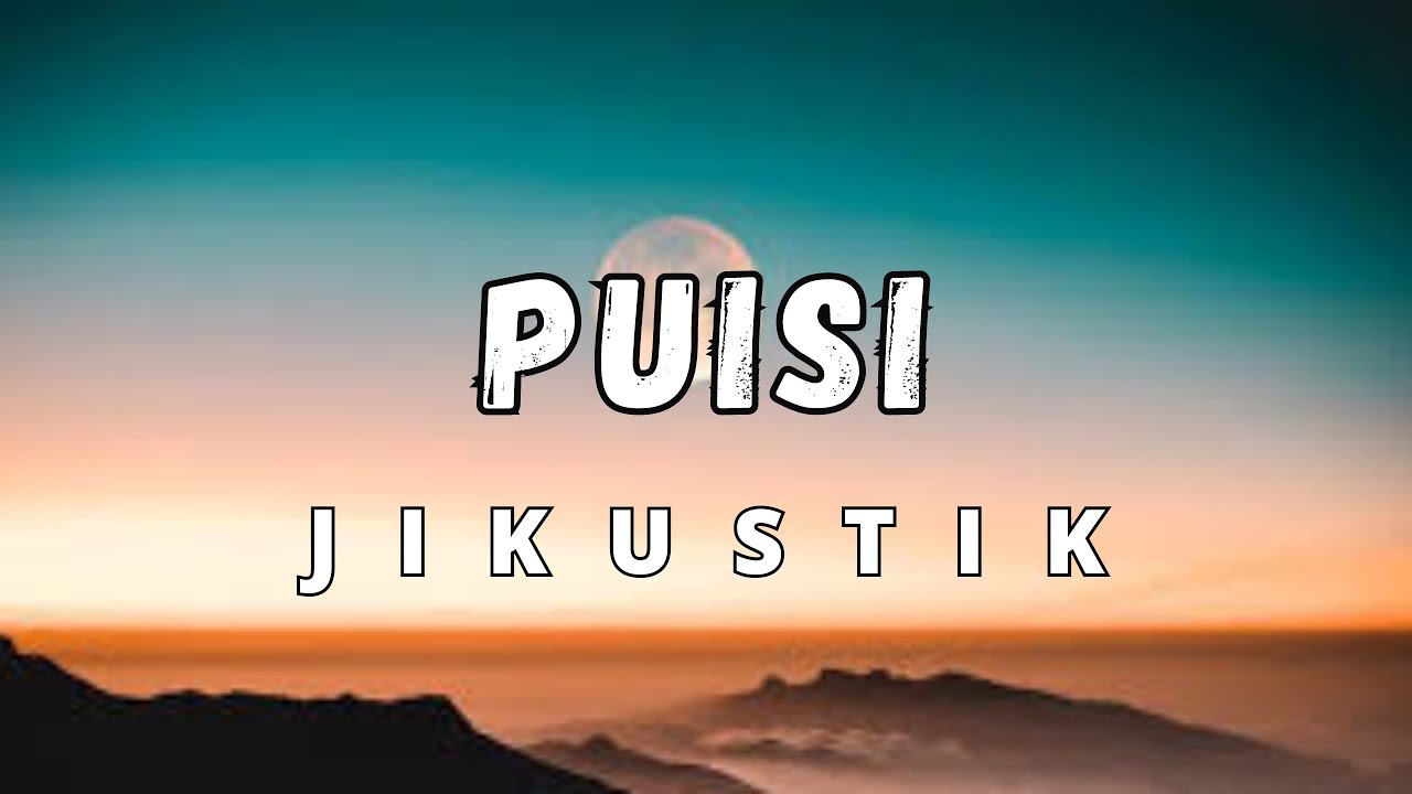 PUISI (lirik) - JIKUSTIK - YouTube