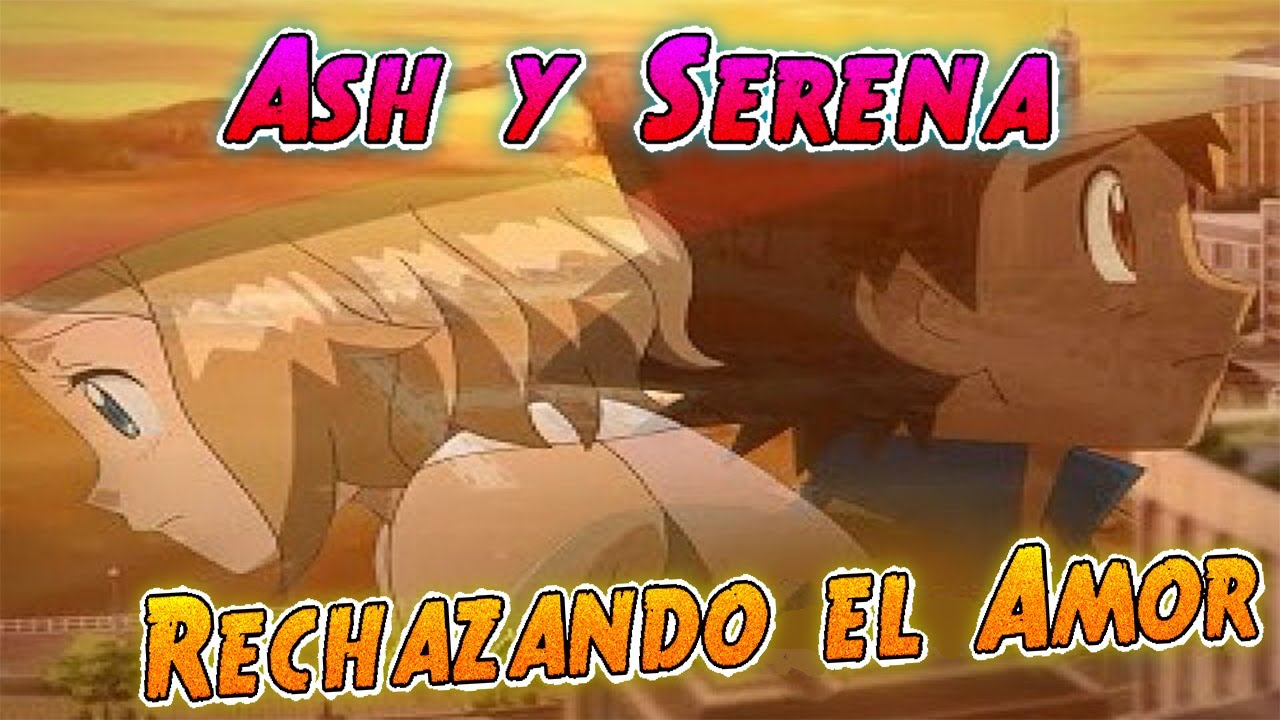 Ash y Serena Rechazando El Amor Cap 15 final parte 2 - YouTube