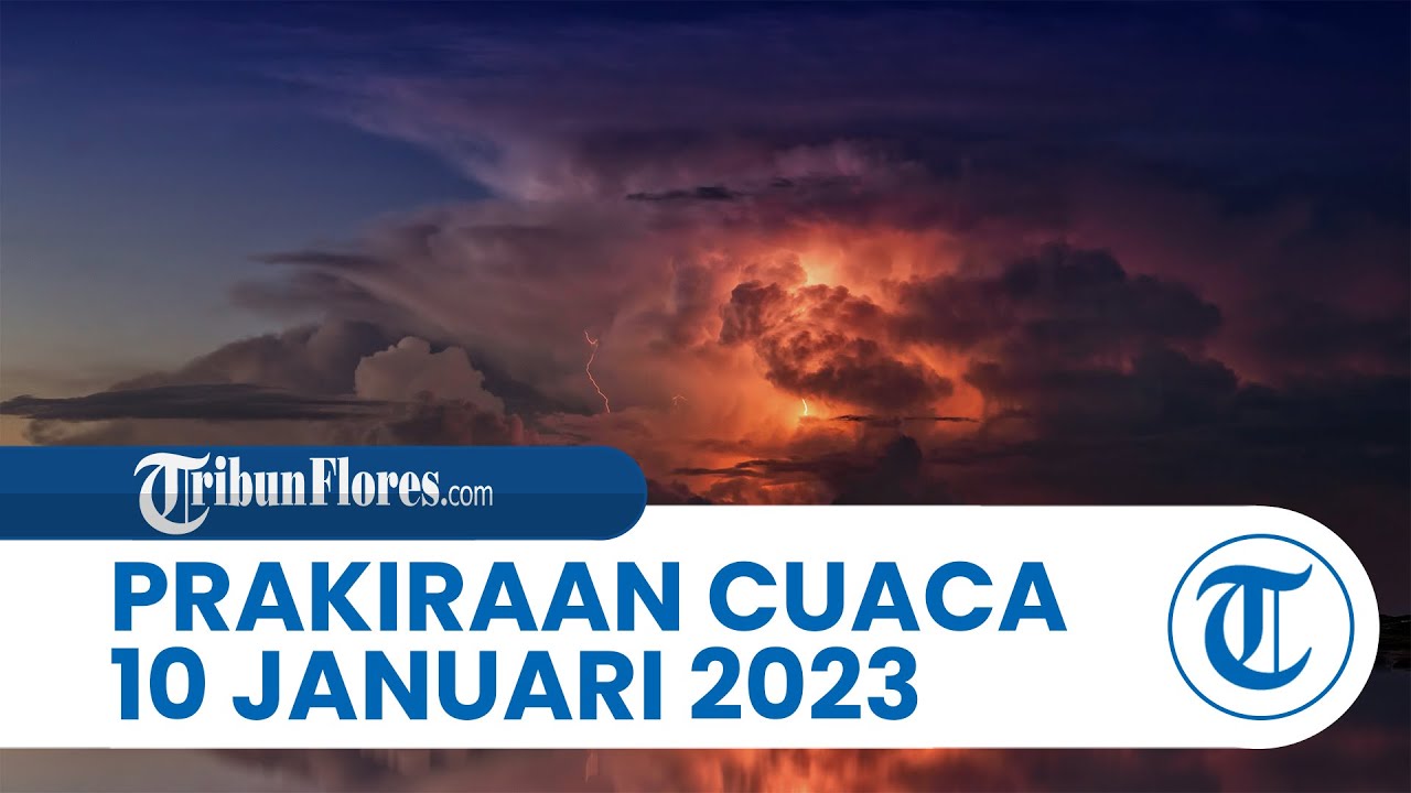 Prakiraan Cuaca Selasa 10 Januari: NTT & 25 Wilayah Berpotensi Hujan Lebat & Angin Kencang - YouTube