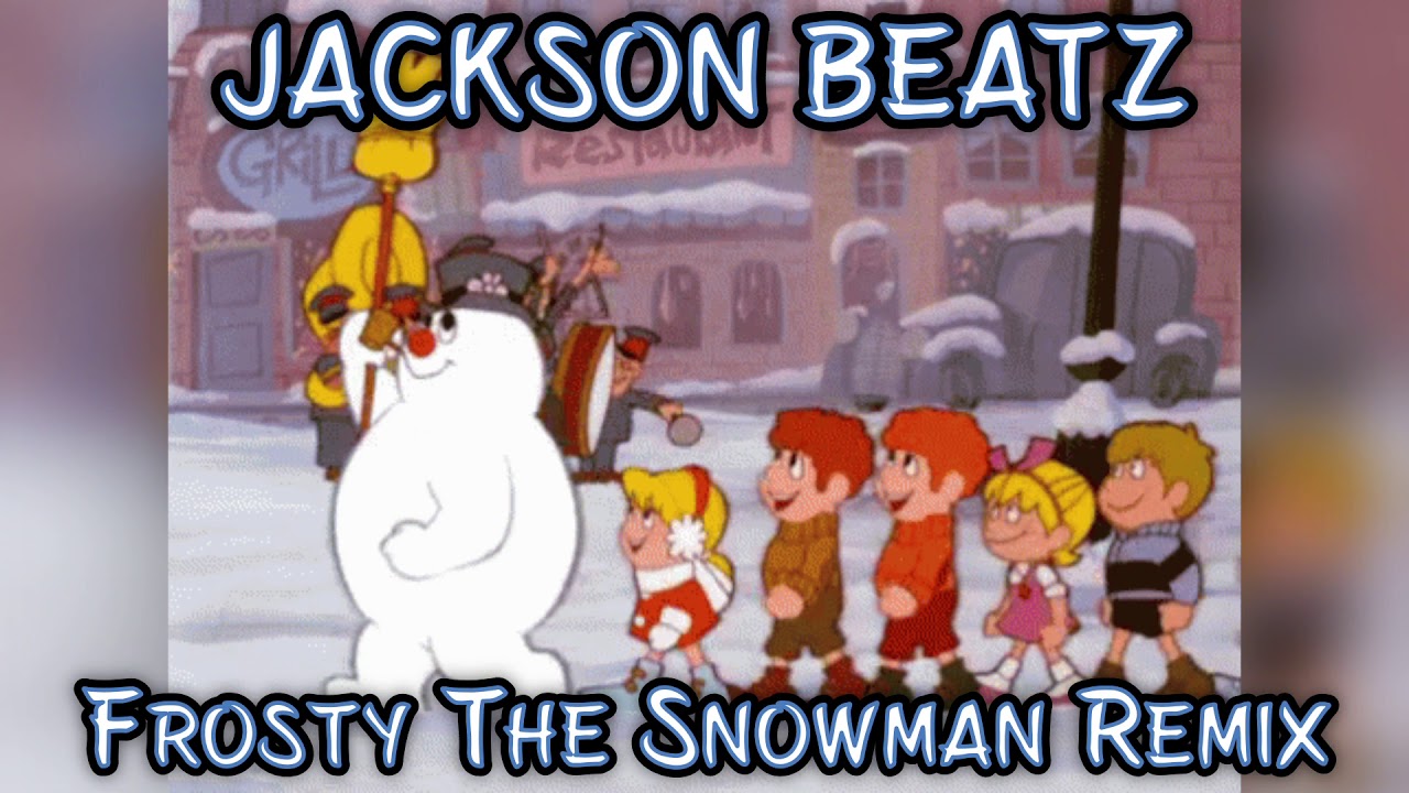 FROSTY THE SNOWMAN REMIX (The Frosty Jam) - JACKSON BEATZ - YouTube