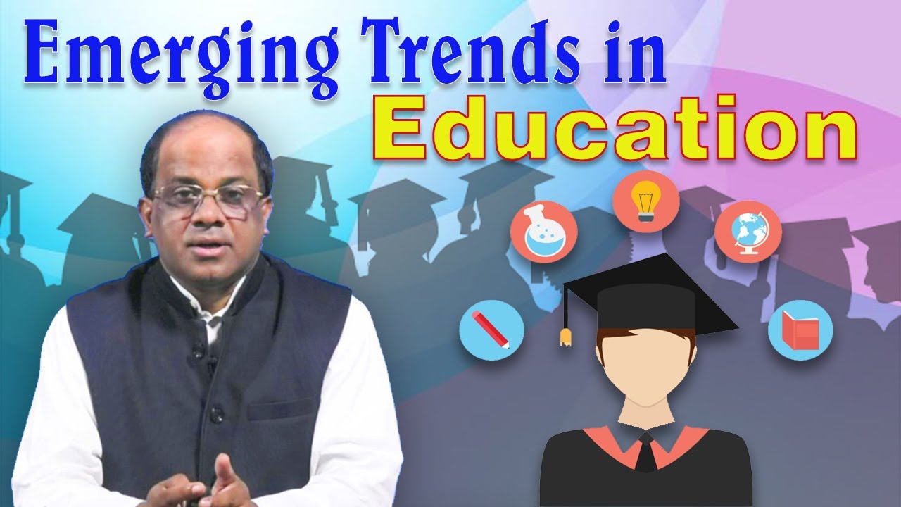 Emerging Trends in Education || Understanding Education Today || New ...