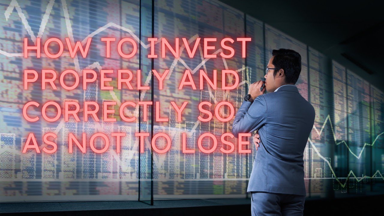 How to Invest Properly and Correctly So As Not to Lose - YouTube