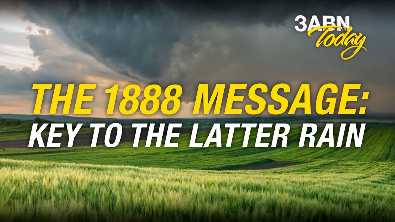 The 1888 Message: Key to the Latter Rain – June 2022 | 3ABN Today Live ...