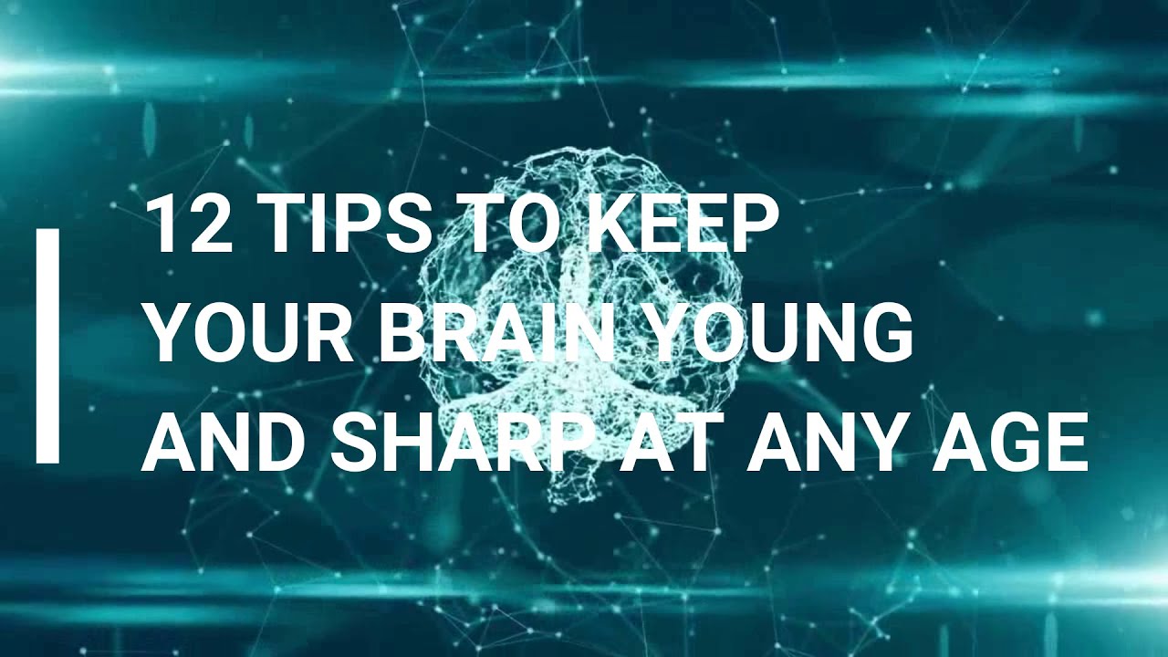 12 Tips To keep Your Brain Young And Sharp At Any Age - YouTube