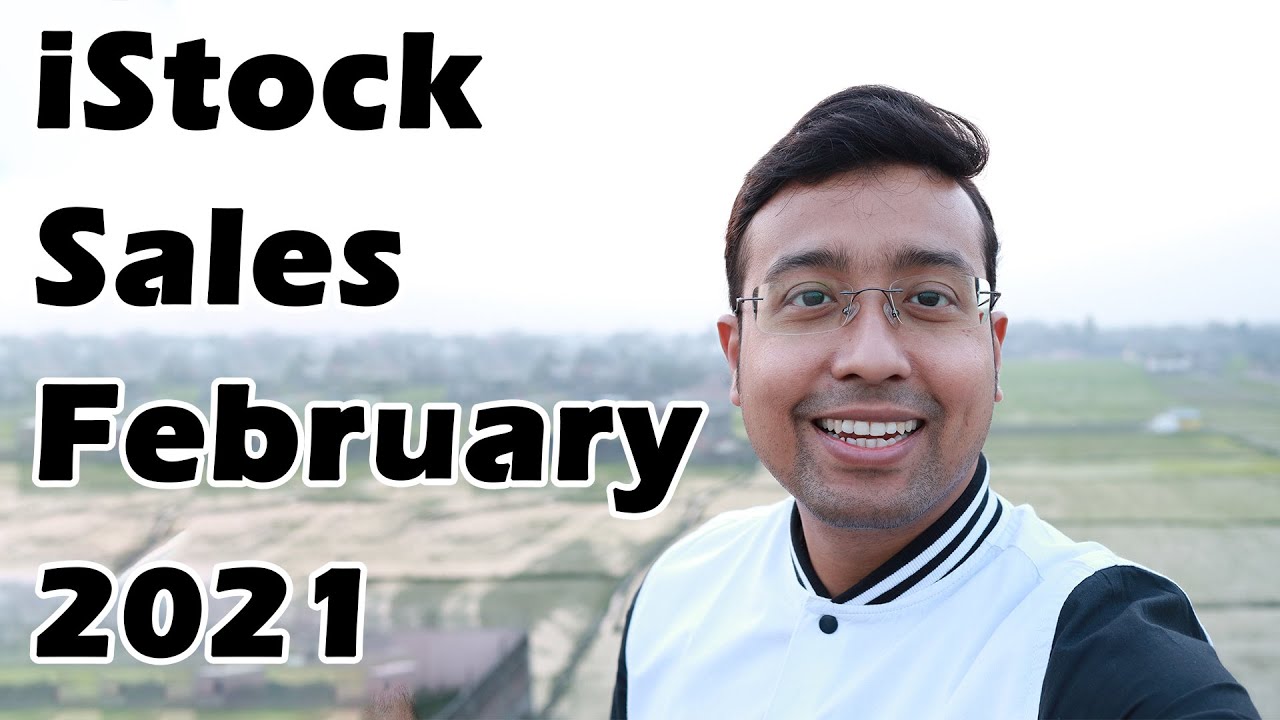 iStock Sales Report - February 20th 2021 : Stock Photo and Video sales ...