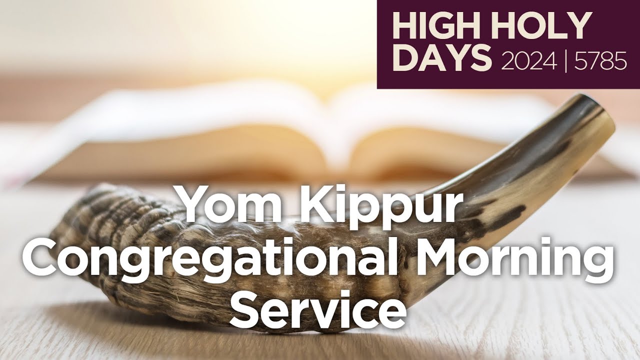 Yom Kippur Morning Congregational Worship Service (High Holy Days 2024 ...