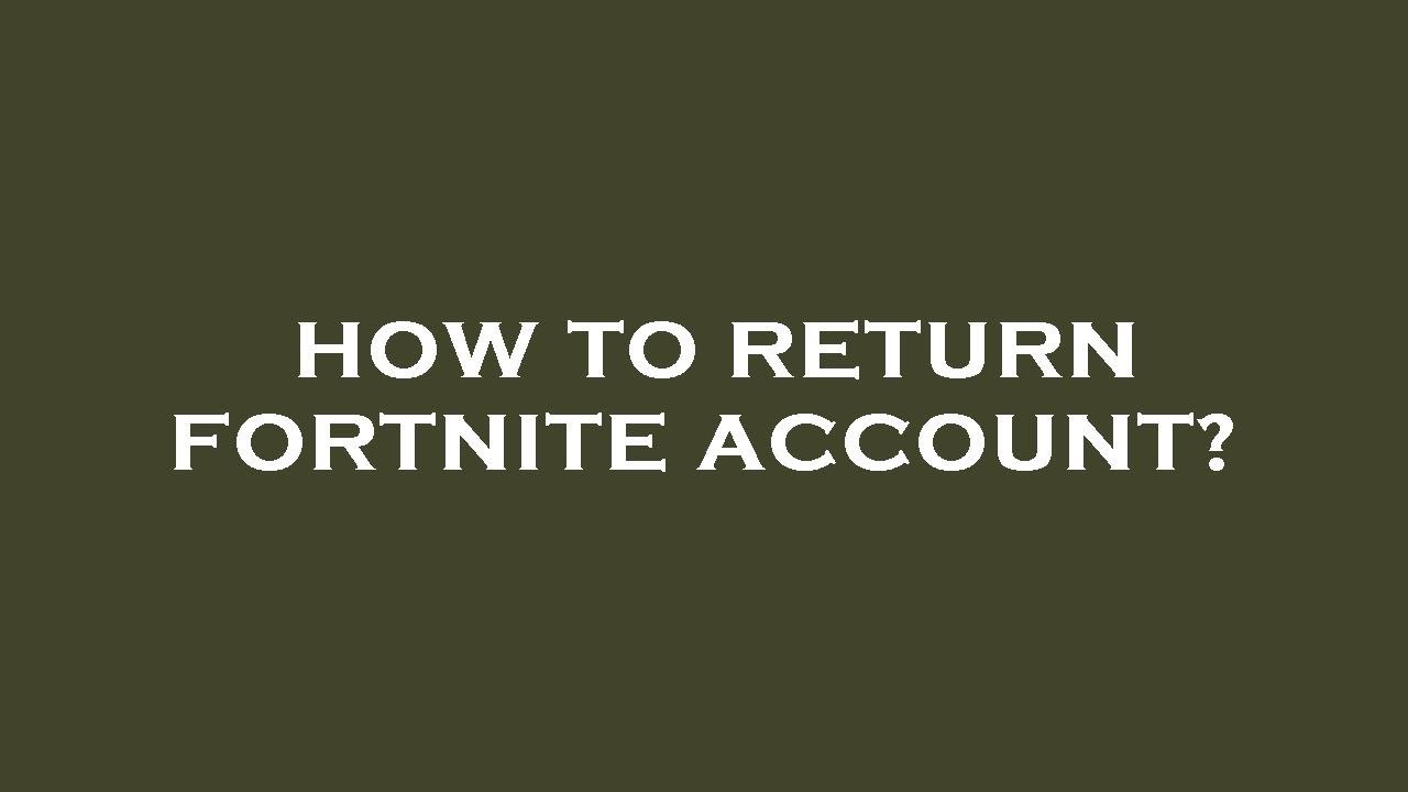How to return fortnite account? - YouTube