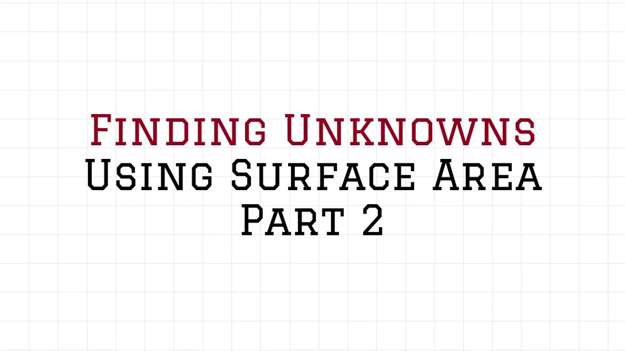 Finding Unknowns using Surface Area Part 2 - YouTube