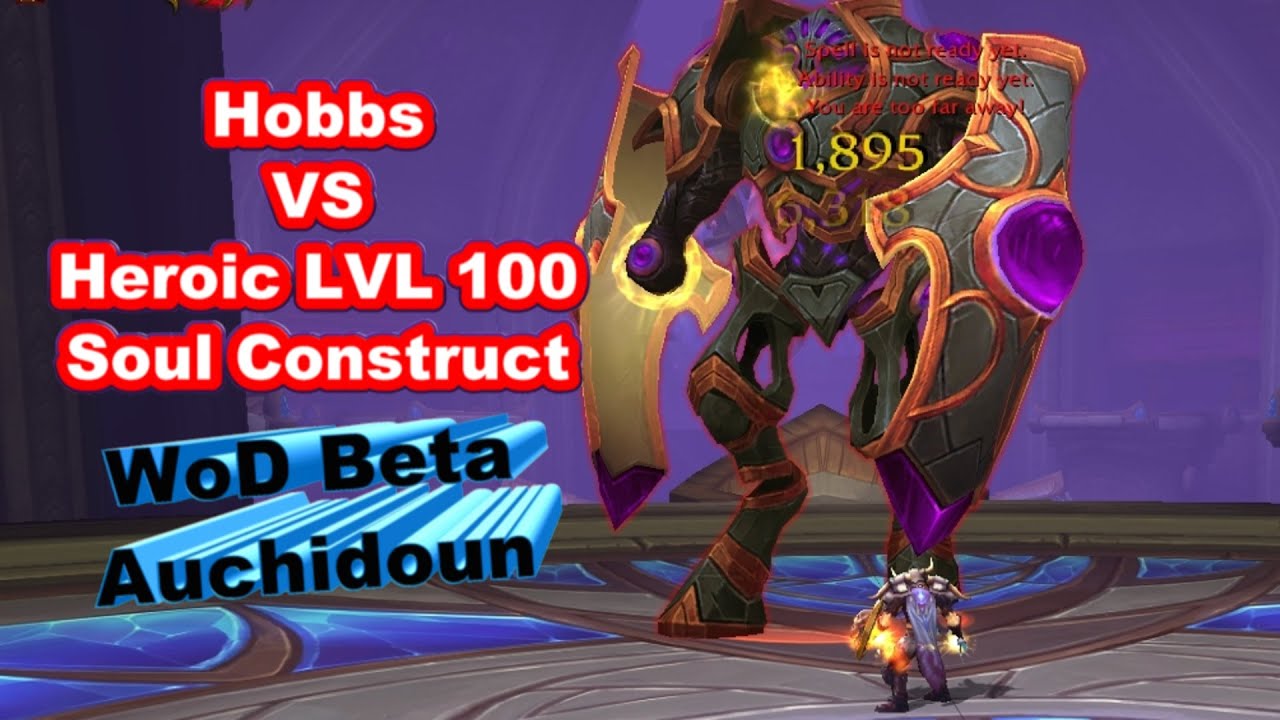 WoD Beta Heroic Auchidoun ~ WowHobbs VS Soul Construct ~ Warlords of ...