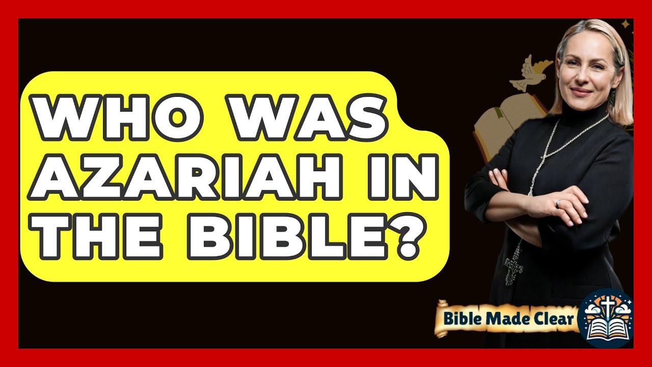 Who Was Azariah In The Bible? - BibleMadeClear.com - YouTube
