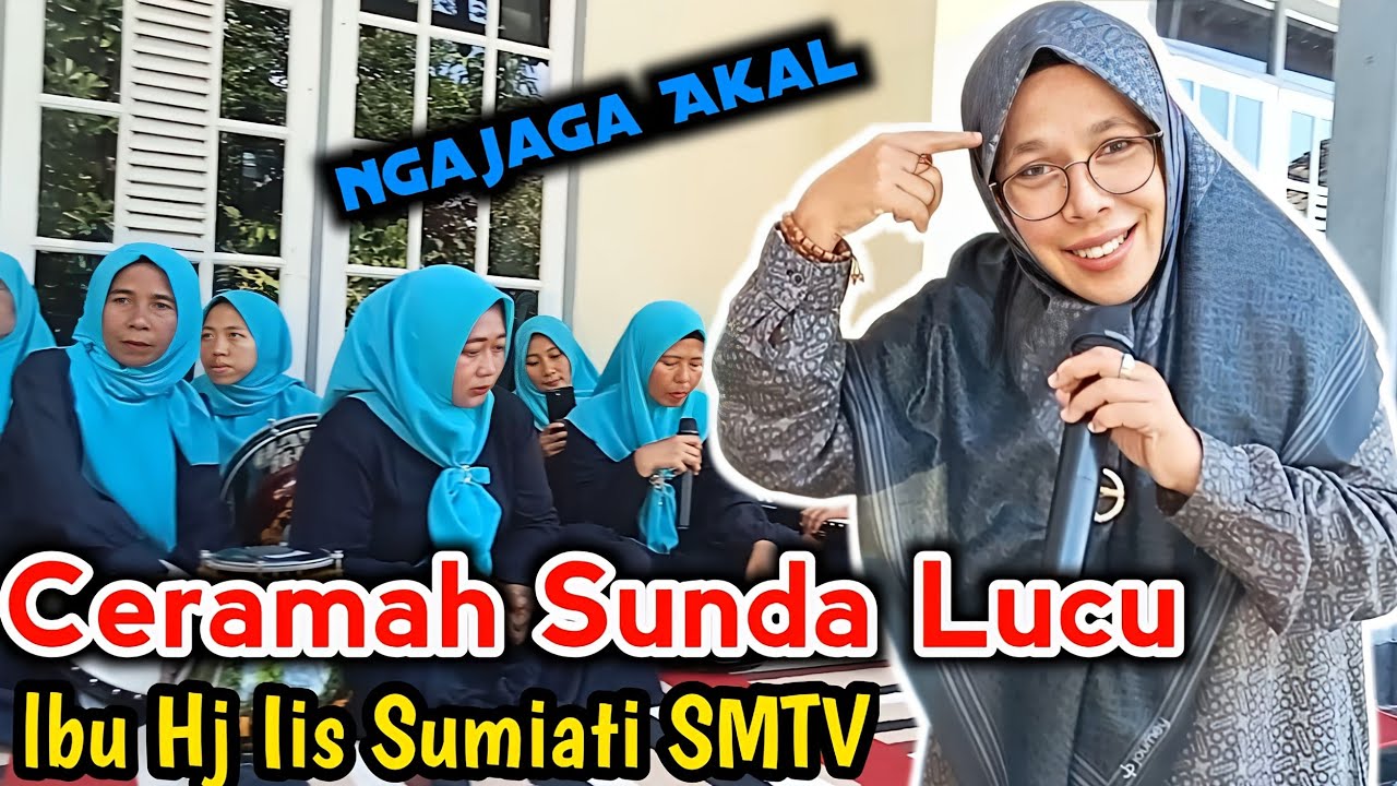 NGAJAGA AKAL CERAMAH SUNDA LUCU TERBARU (Ibu Hj Iis Sumiati SMTV) - YouTube