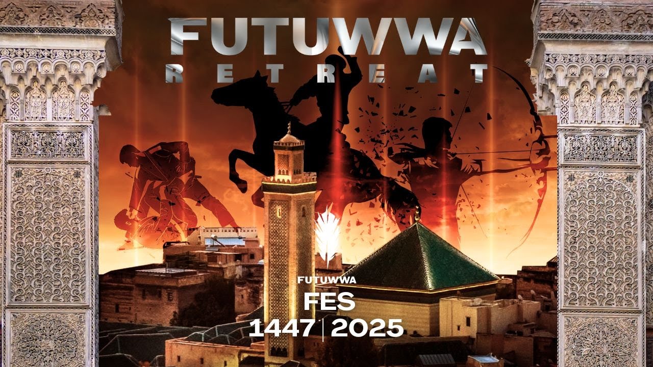 Futuwwa Retreat 2025 - Fes, Morocco - Trailer 🇲🇦 - YouTube