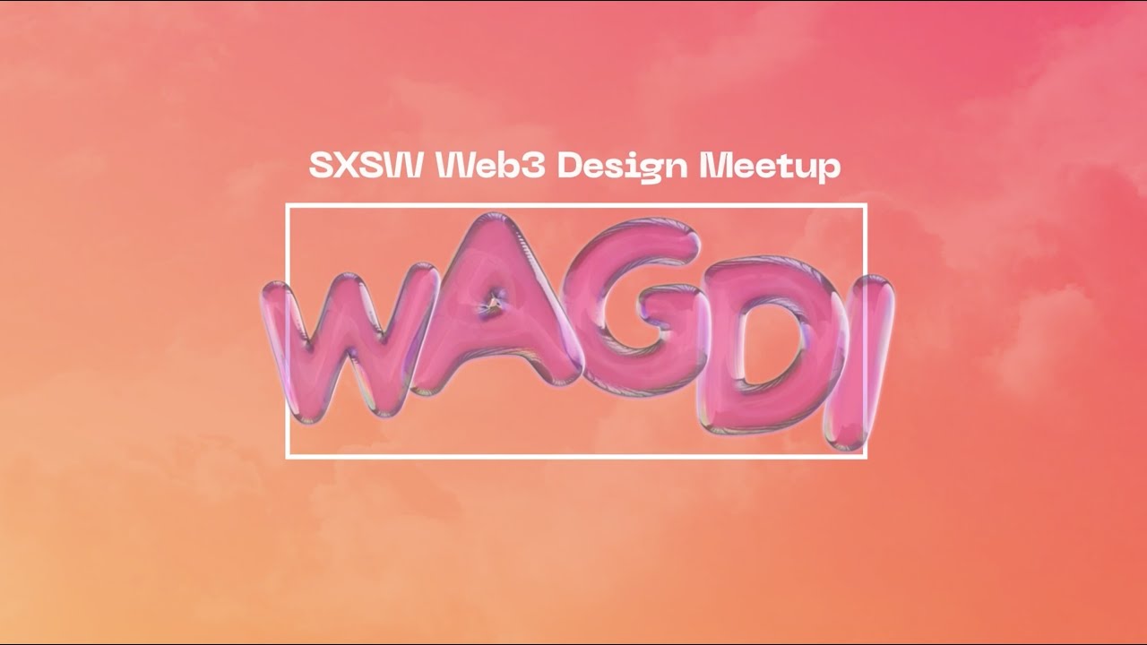 Unofficial SXSW 2022 Panel - Design in Web3 - Hosted by WAGDI ...