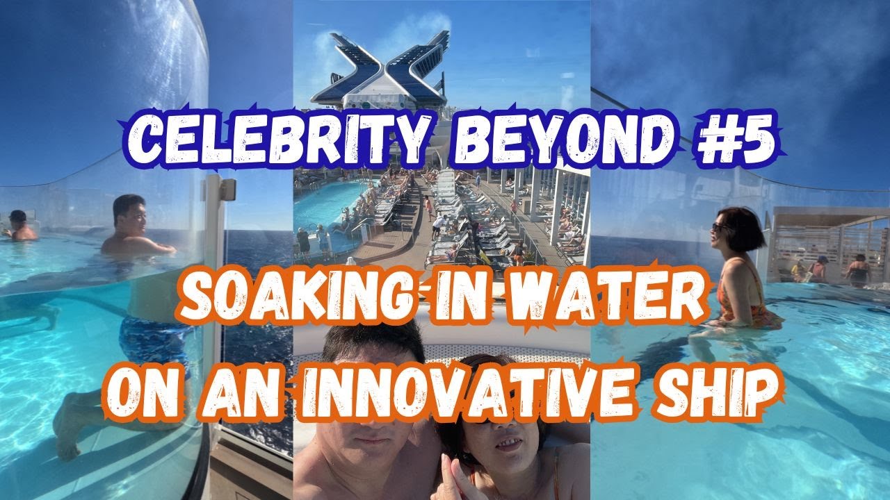 Celebrity Beyond #5 : It's all about Water! Discover luxurious pools ...